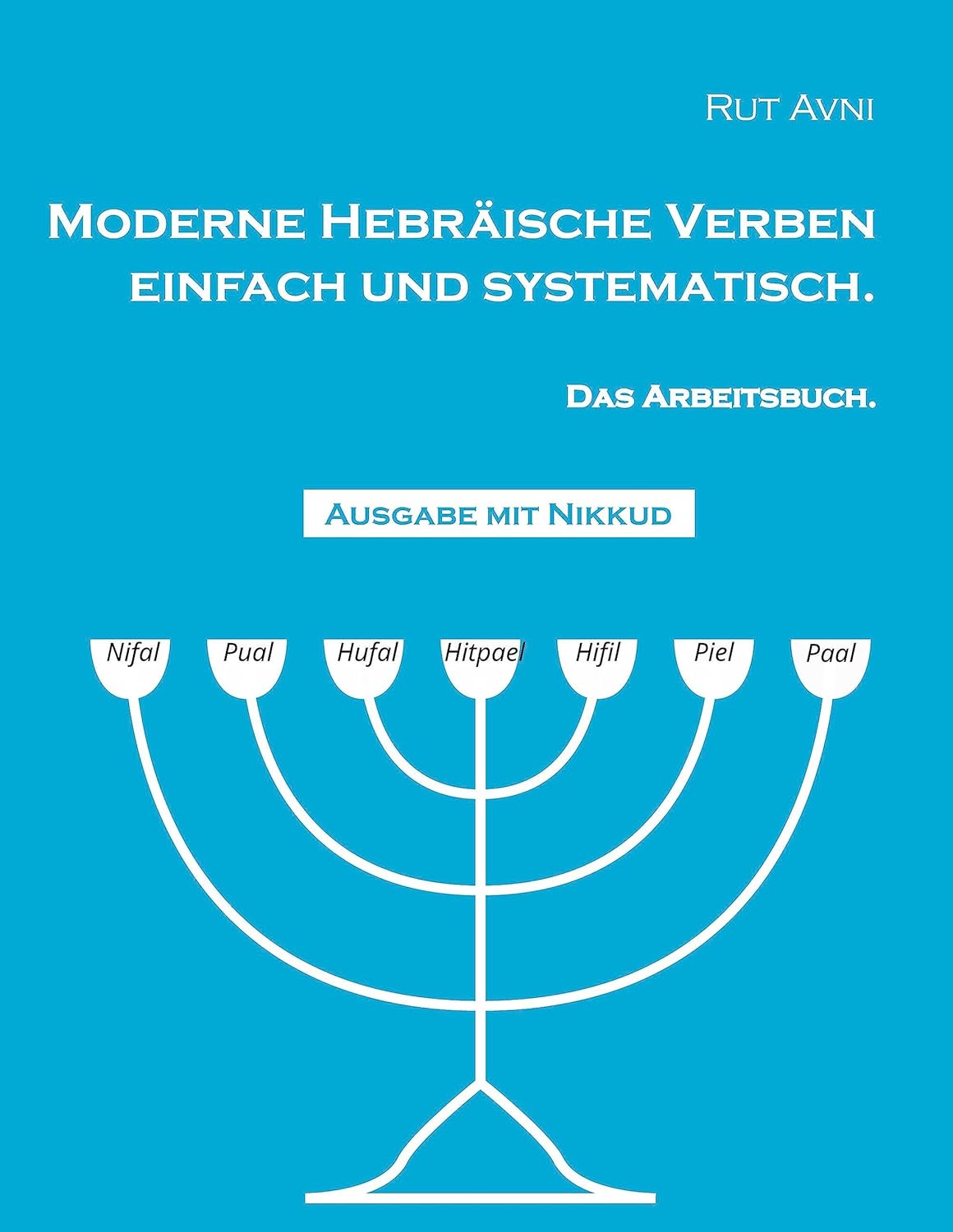 Moderne Hebräische Verben einfach und systematisch.: Das Arbeitsbuch ...