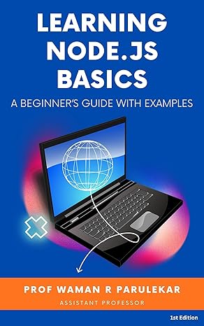 Learning Node.js Basics: A Beginner’s Guide with Examples eBook : Parulekar, Prof. Waman ...