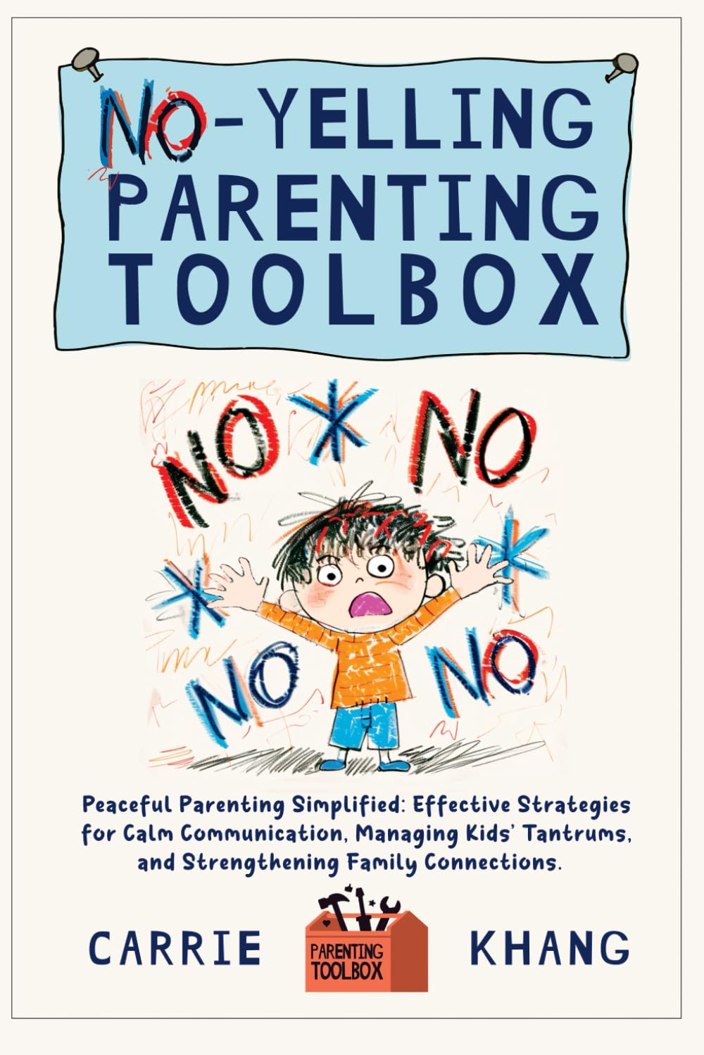 NO-YELLING PARENTING TOOLBOX: Peaceful Parenting Simplified: Effective ...