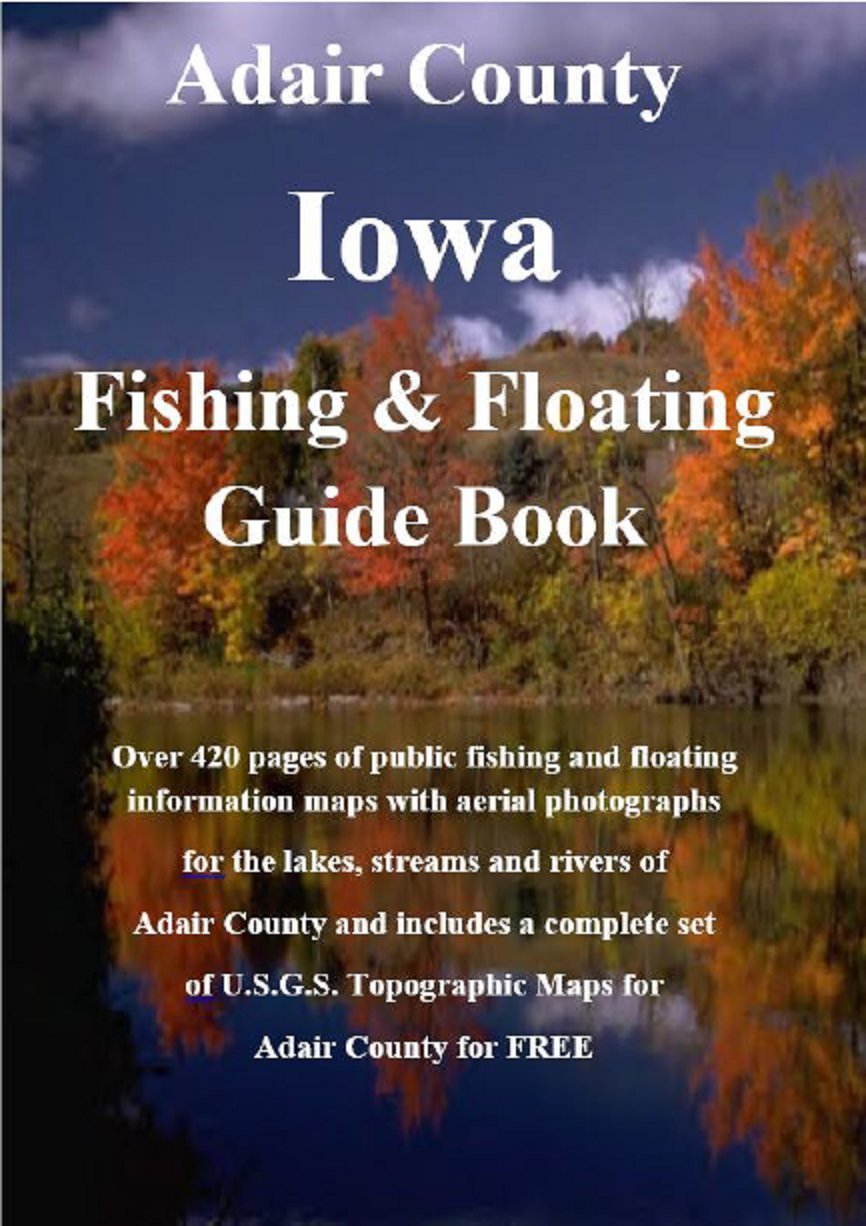 Amazon.com: Adair County Iowa Fishing & Floating Guide Book: Complete ...