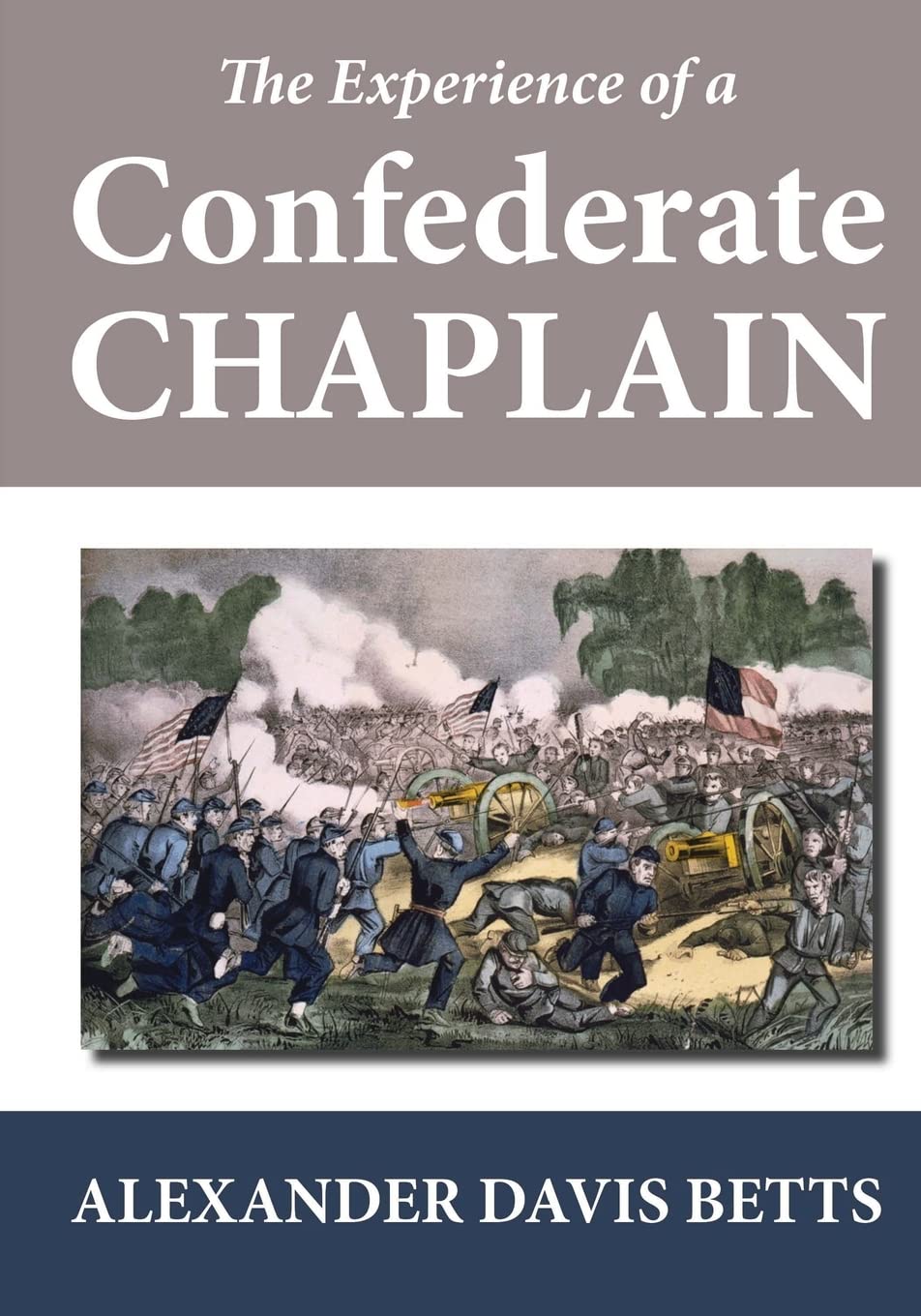 The Experience of a Confederate Chaplain: Betts, Alexander Davis ...