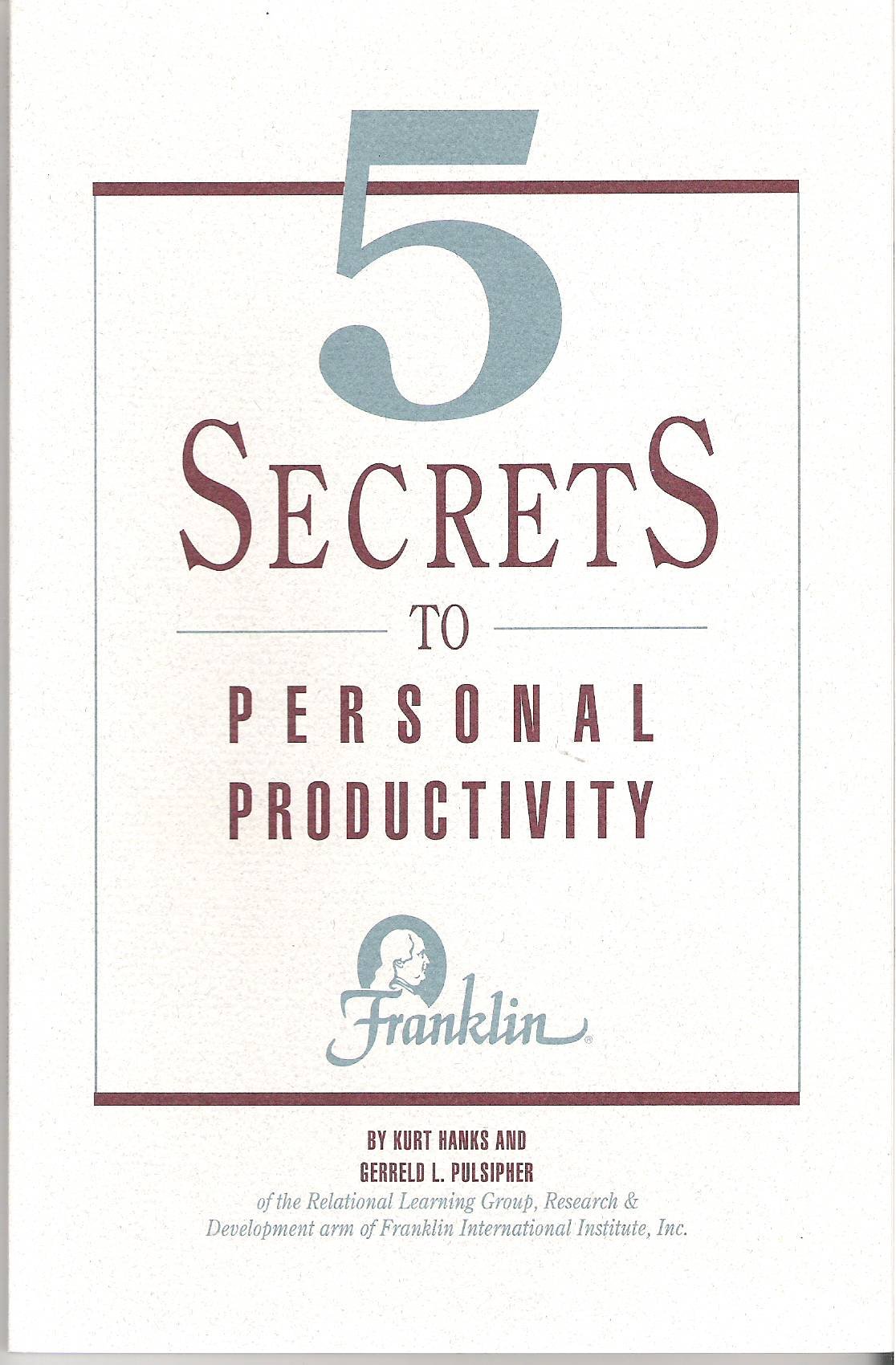 5 Secrets to Personal Productivity: Gerreld L. Pulsipher, Kurt Hanks ...