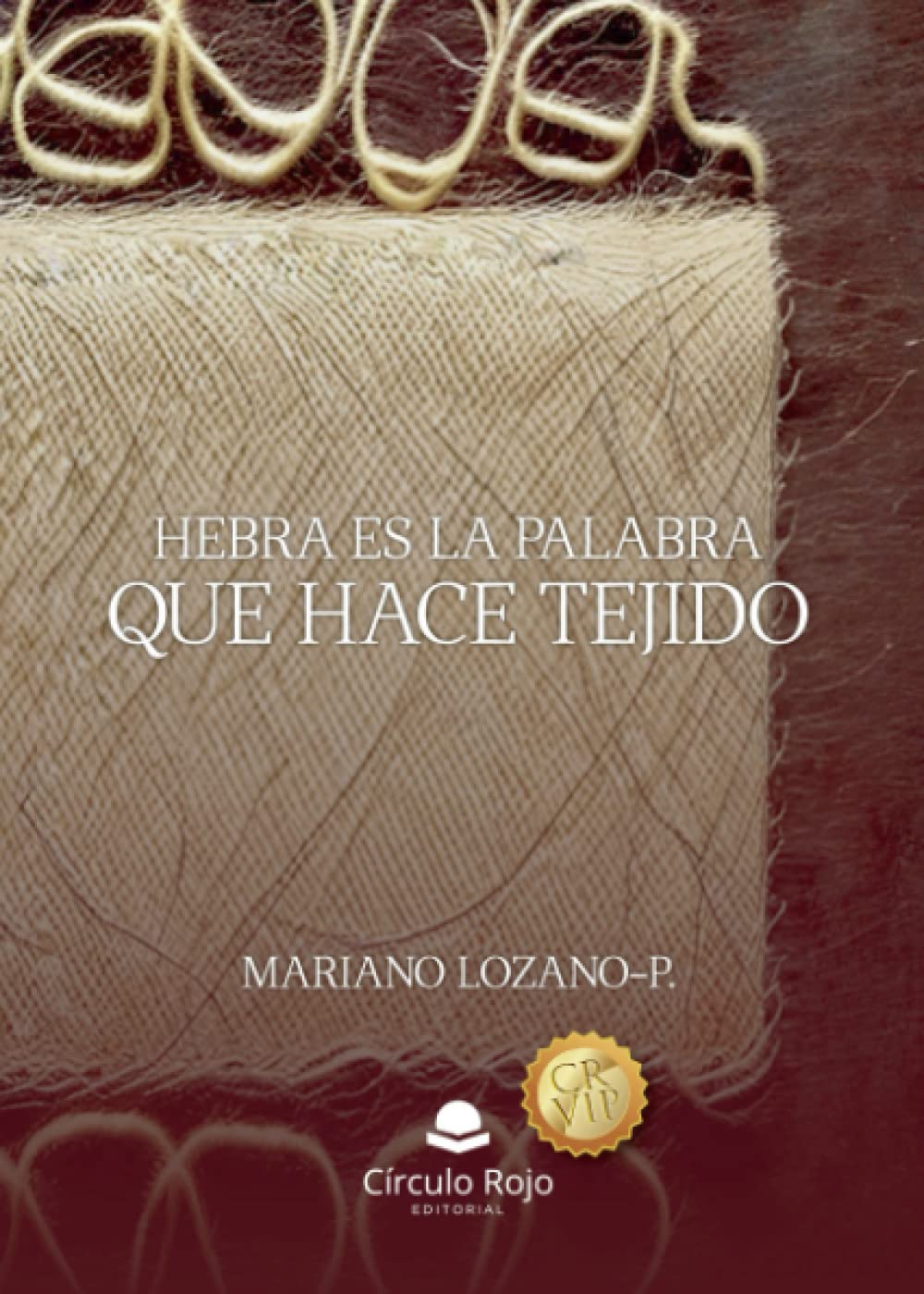 Hebra es la palabra que hace tejido (Spanish Edition): Lozano-Platas ...