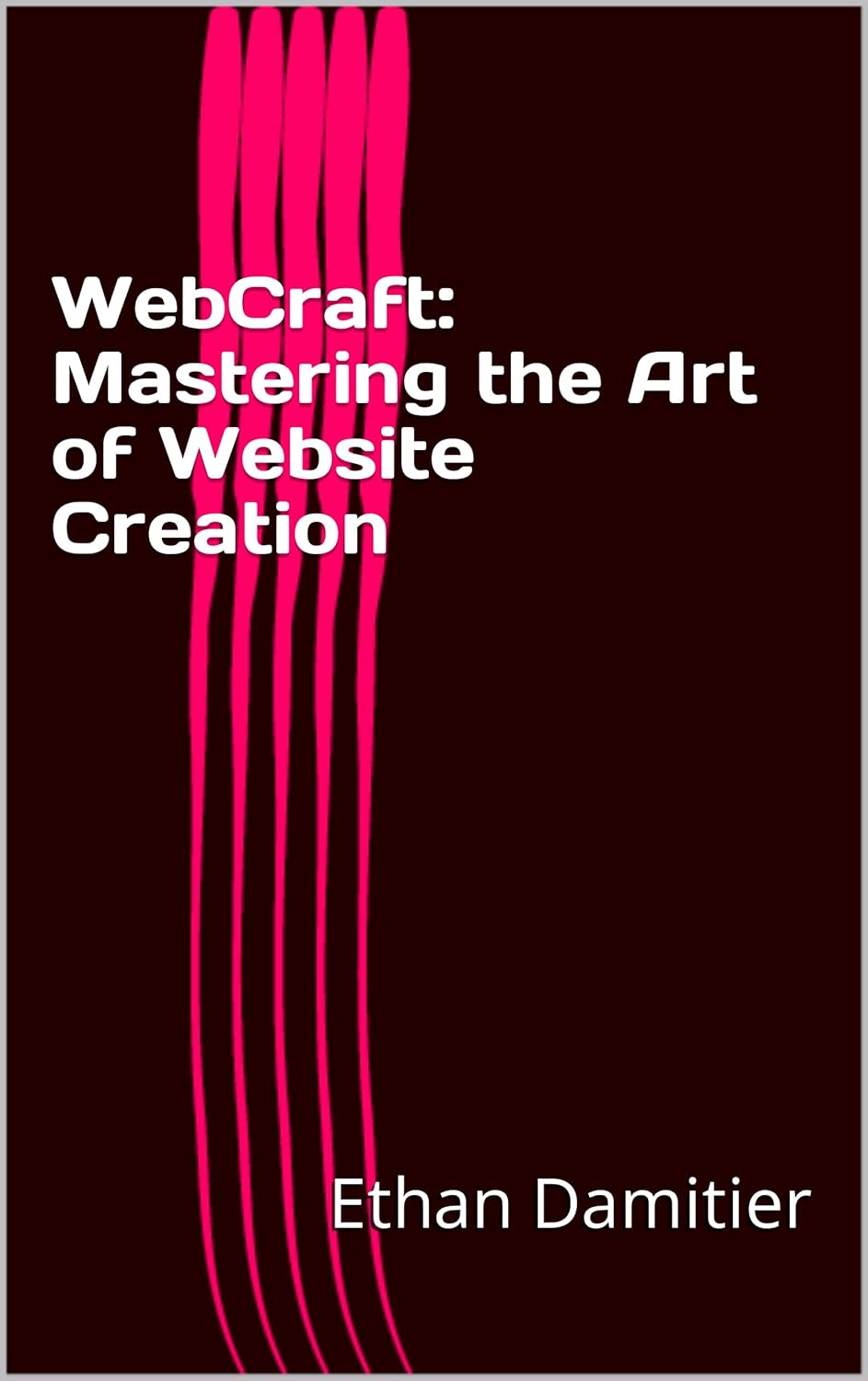 WebCraft: Mastering the Art of Website Creation , Damitier, Ethan, eBook - Amazon.com