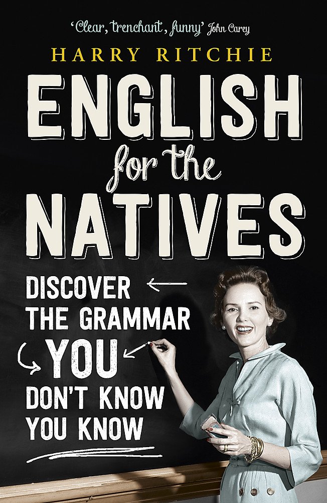 English for the Natives: Discover the Grammar You Don't Know You Know ...