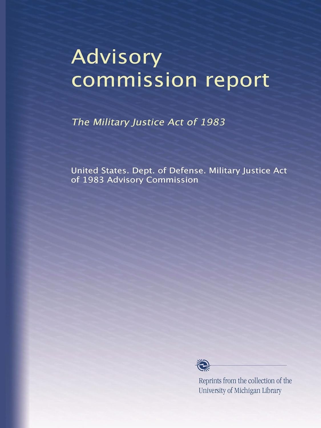 Amazon.com: Advisory commission report: The Military Justice Act of ...