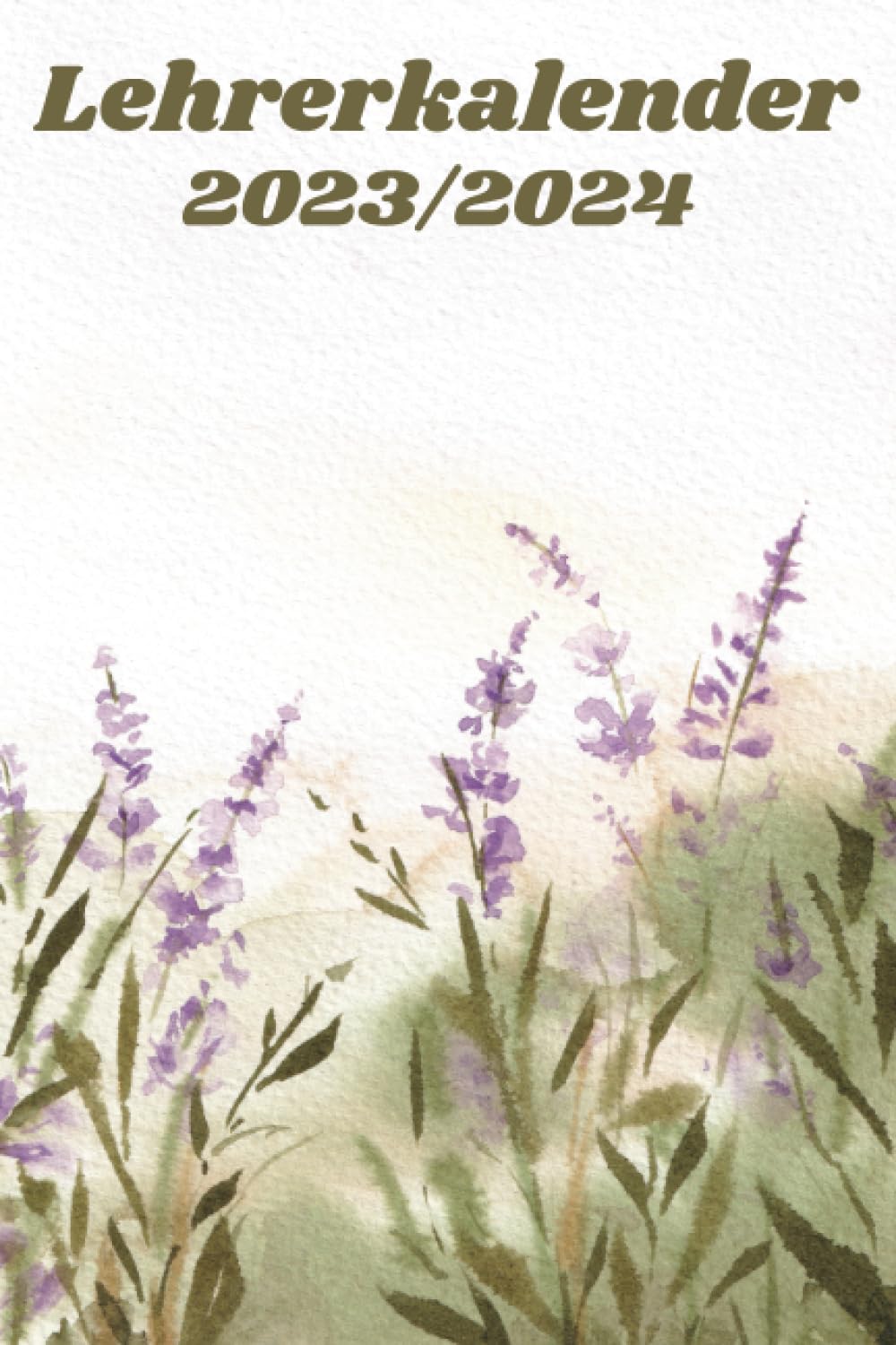 Lehrerkalender 2023-2024 Aquarell Blumen: Klassenorganisator, um alles ...