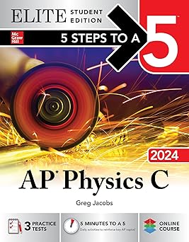5 Steps to a 5: AP Physics C 2024 Elite Student Edition: Jacobs, Greg ...