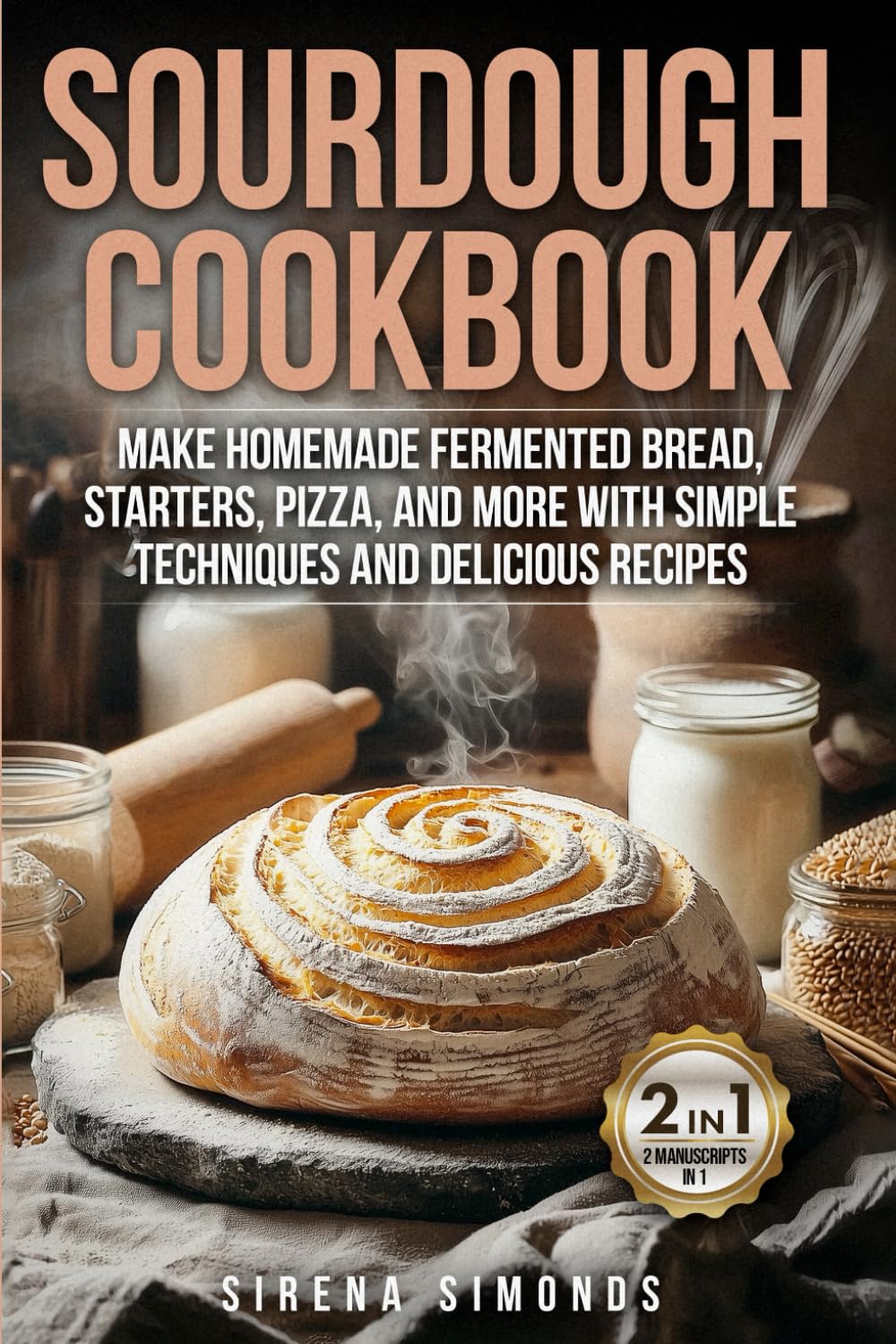 Sourdough Cookbook: Make Homemade Fermented Bread, Starters, Pizza, and ...