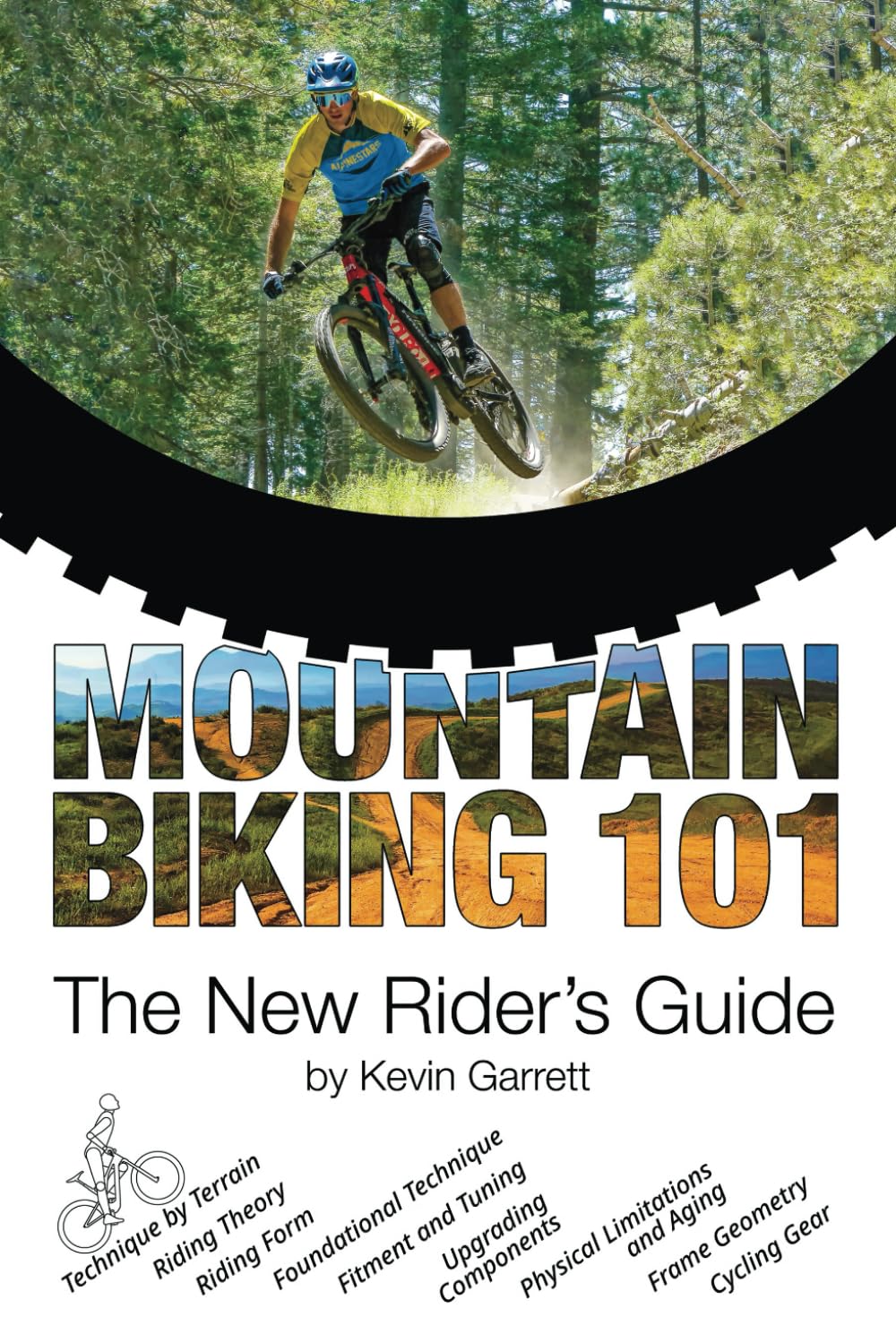 Mountain Biking 101: The New Rider's Guide: Garrett, Mr. Kevin W ...
