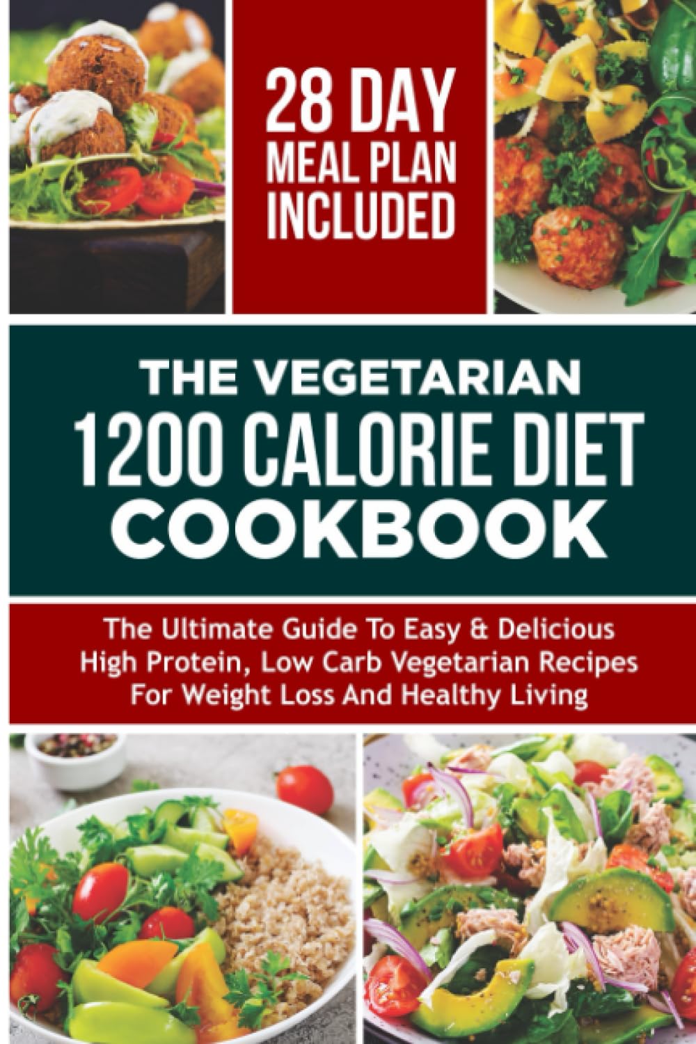 THE VEGETARIAN 1200 CALORIE DIET COOKBOOK: The Ultimate Guide to Easy ...