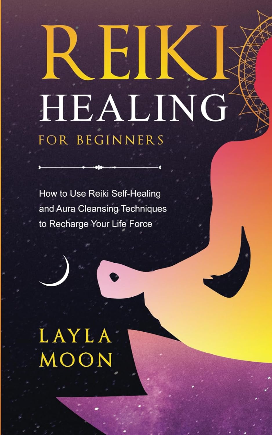 Reiki Healing for Beginners: How to Use Reiki Self-Healing and Aura ...