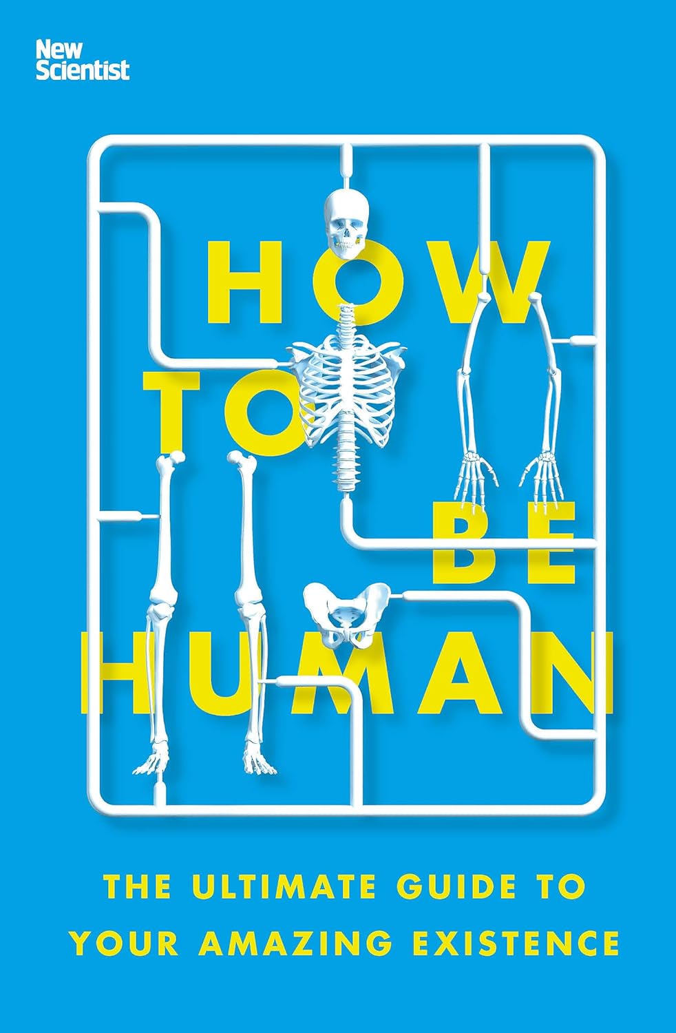 How To Be Human: The Ultimate Guide to Your Amazing Existence: New ...