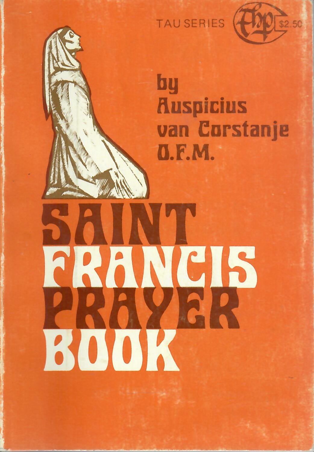 Saint Francis Prayer Book: Compiled from the Writings and Early ...