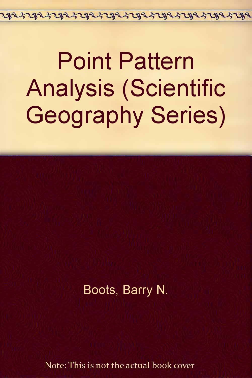 Point Pattern Analysis (Scientific Geography Series): Boots, Barry N., Getis, Arthur ...
