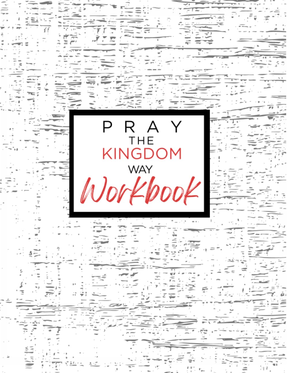 Pray The Kingdom Way: Workbook: Winston, Julia M.: 9798988327523 ...