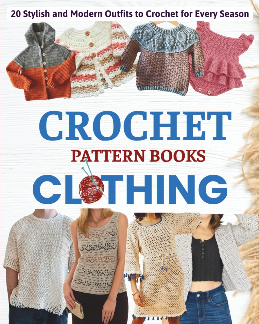 Crochet Pattern Books Clothing: 20 Stylish and Modern Outfits to ...