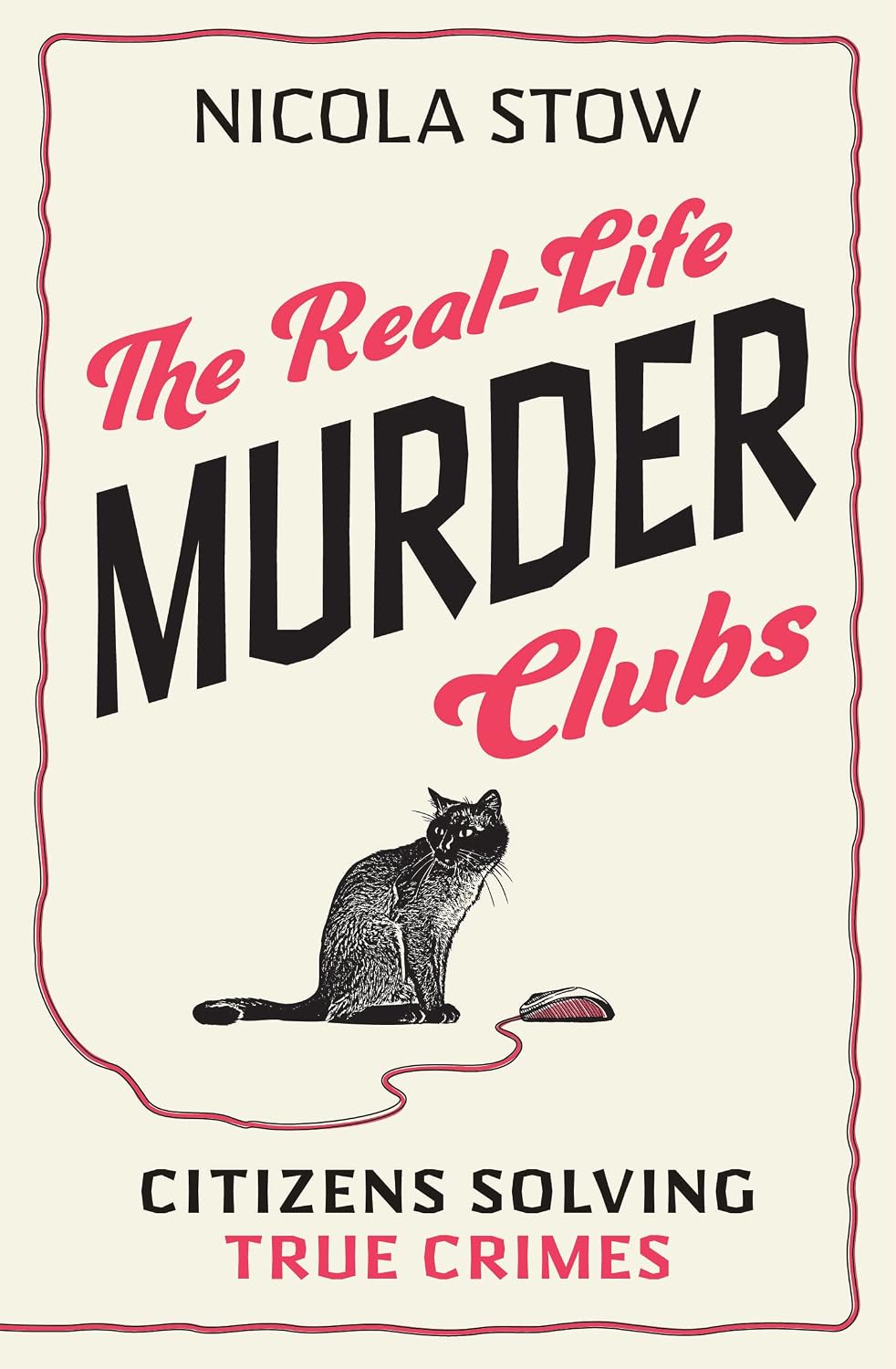 The Real-Life Murder Clubs: Citizens Solving True Crimes: Stow, Nicola ...