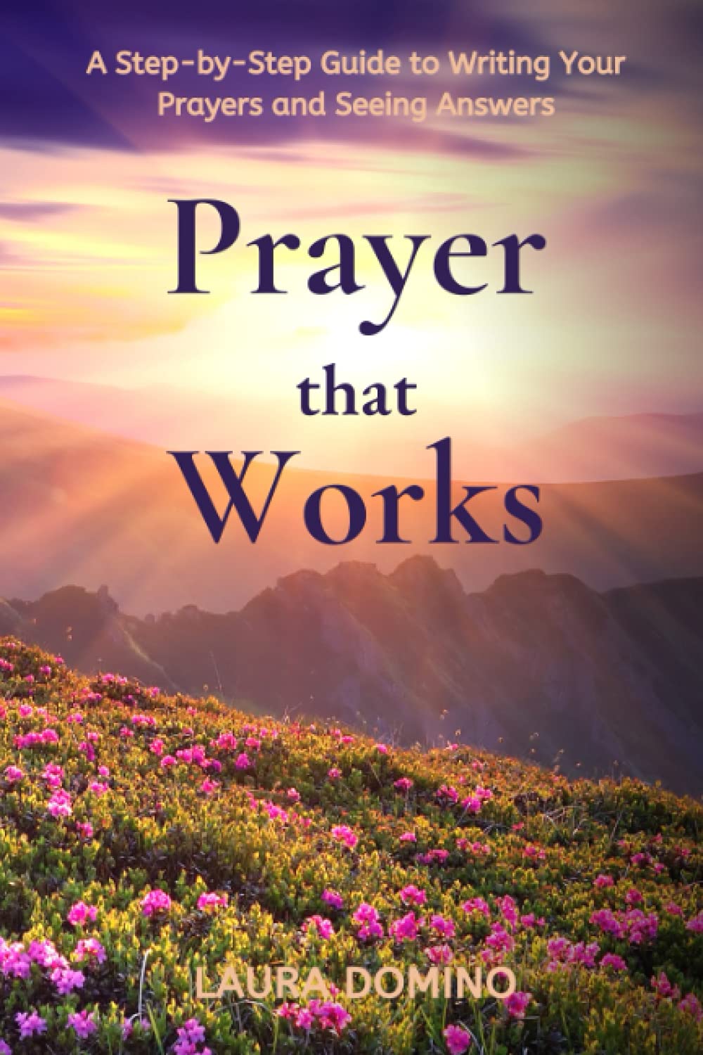 Amazon.com: Prayer That Works: A Step-by-Step Guide to Writing Your ...