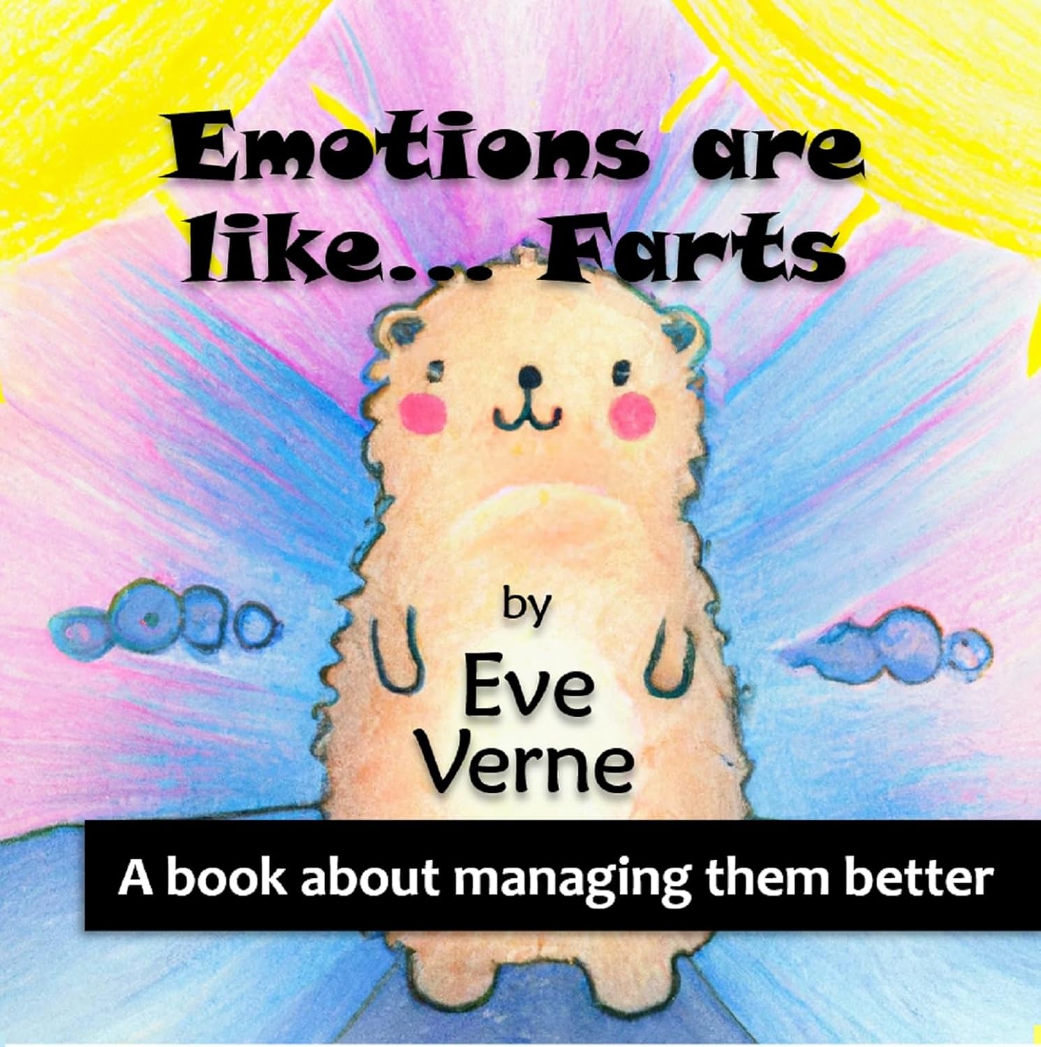 Emotions are like... Farts: and we can learn to manage them better ...