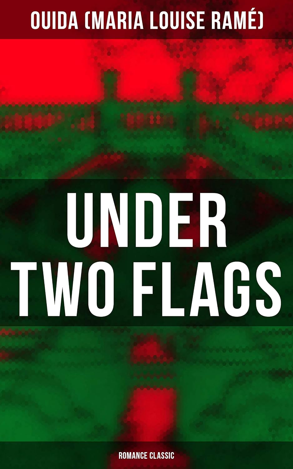 Under Two Flags (Romance Classic) - Kindle edition by Ouida (Maria ...