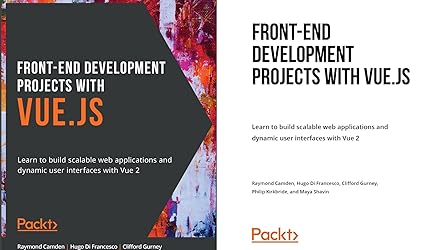Front-End Development Projects with Vue.js: Learn to build scalable web applications and dynamic ...