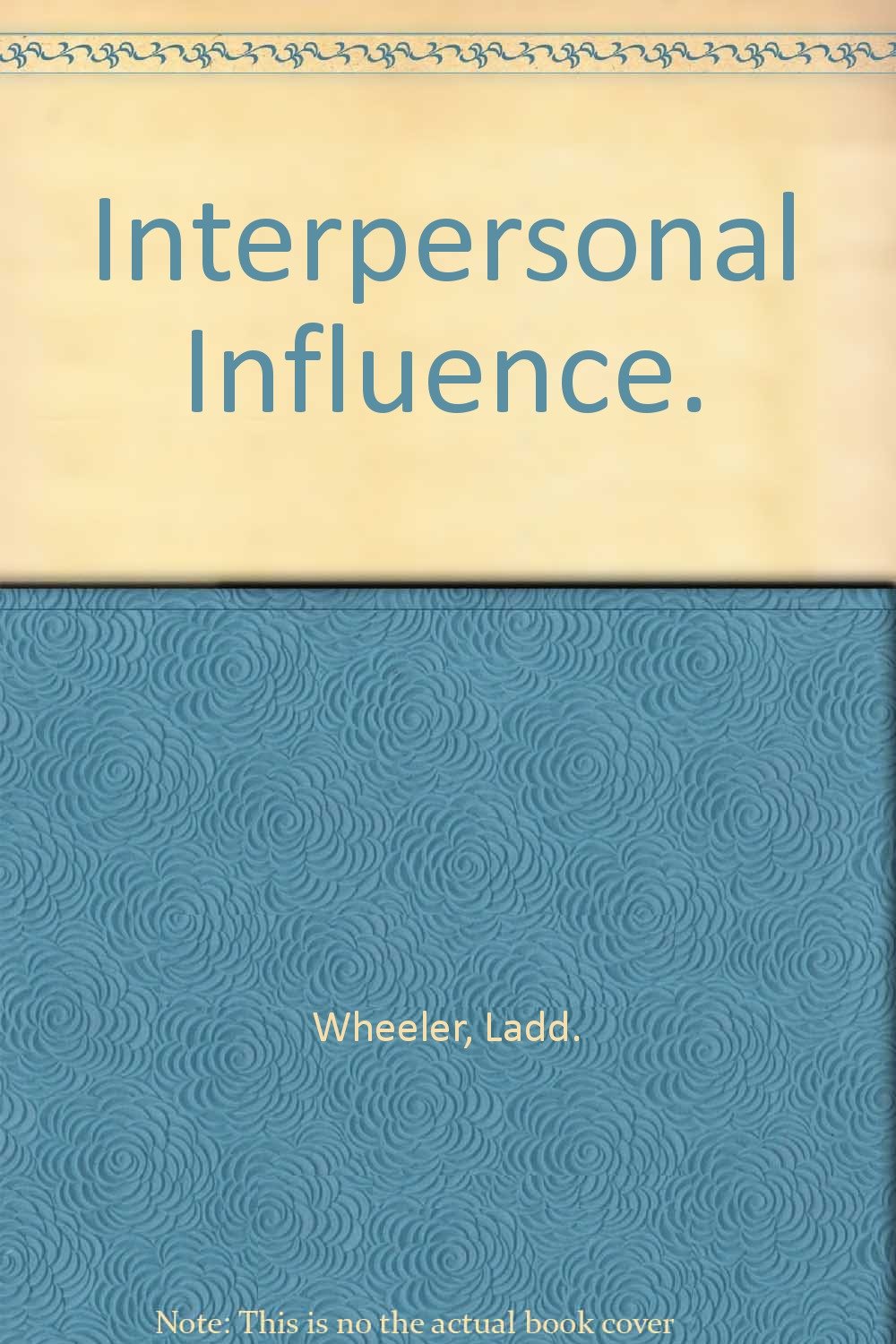 Interpersonal Influence.: Wheeler, Ladd.: Amazon.com: Books