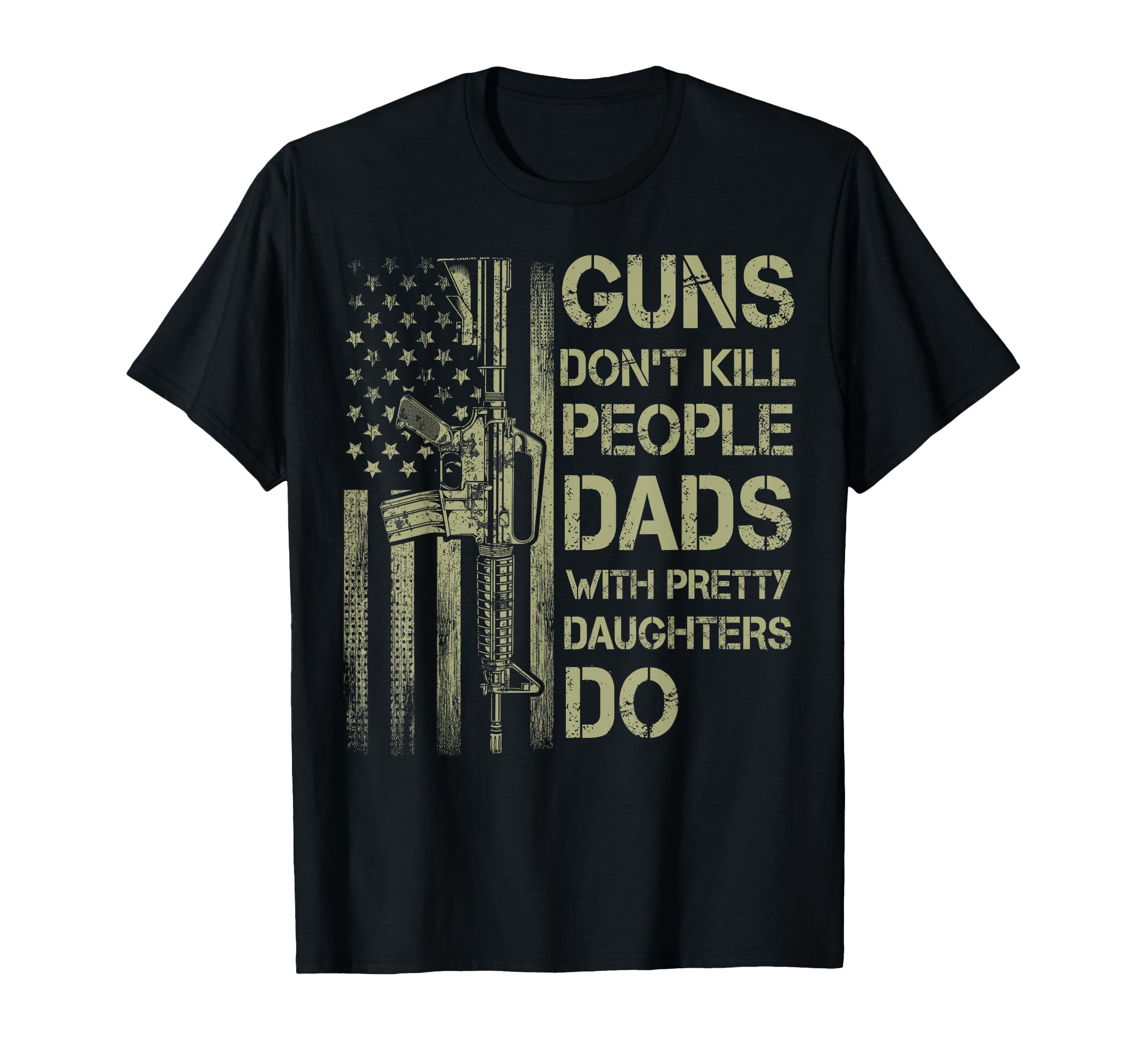 Amazon.com: Guns Don't Kill People Dads With Pretty Daughters Humor Dad ...
