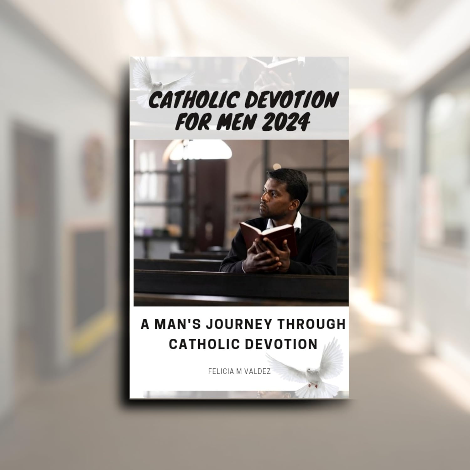 Catholic devotion for men 2024: A man's journey through catholic ...