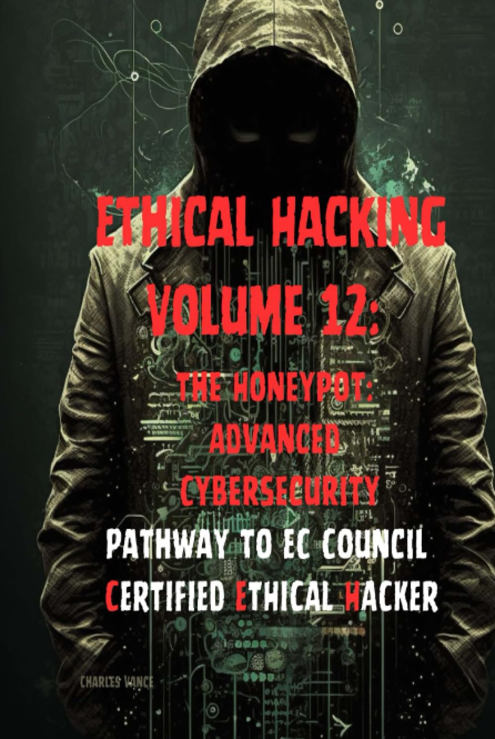 Amazon.com: Ethical Hacking Volume 12: The Honeypot: Advanced Cybersecurity Techniques ...