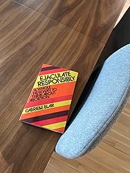 Ejaculate Responsibly: A Whole New Way to Think About Abortion: Blair, Gabrielle Stanley ...