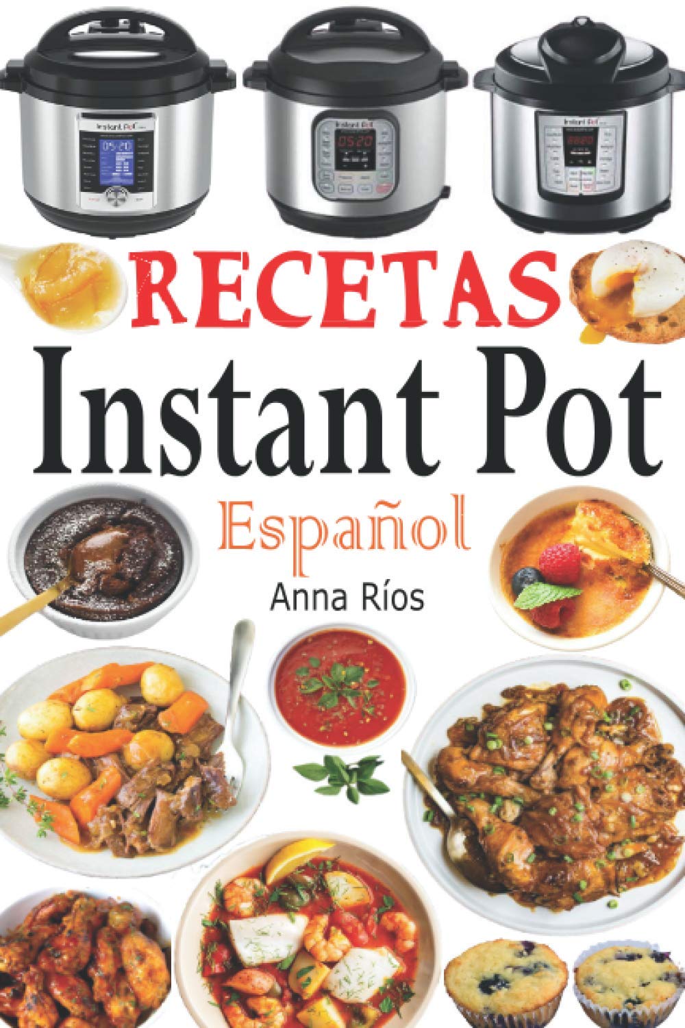 Amazon.com: Recetas Instant Pot Español: Libro de cocina sana y gourmet ...