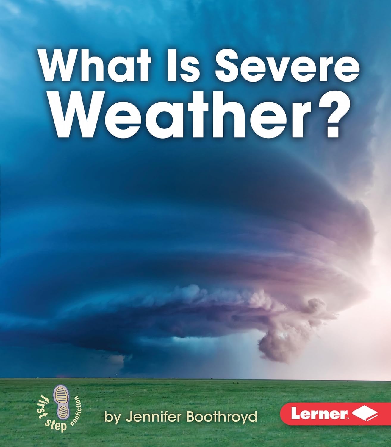 What Is Severe Weather? (First Step Nonfiction ― Let's Watch the ...