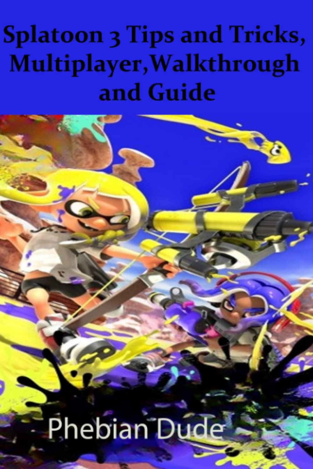 Splatoon 3 Tips and Tricks, Multiplayer, Walkthrough and Guide: Step by ...