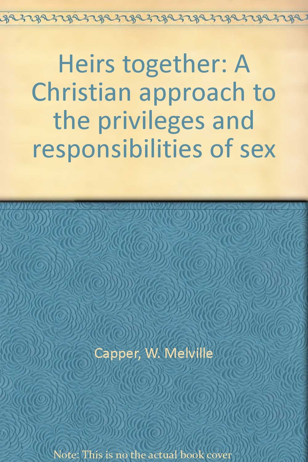 Heirs together: A Christian approach to the privileges and ...