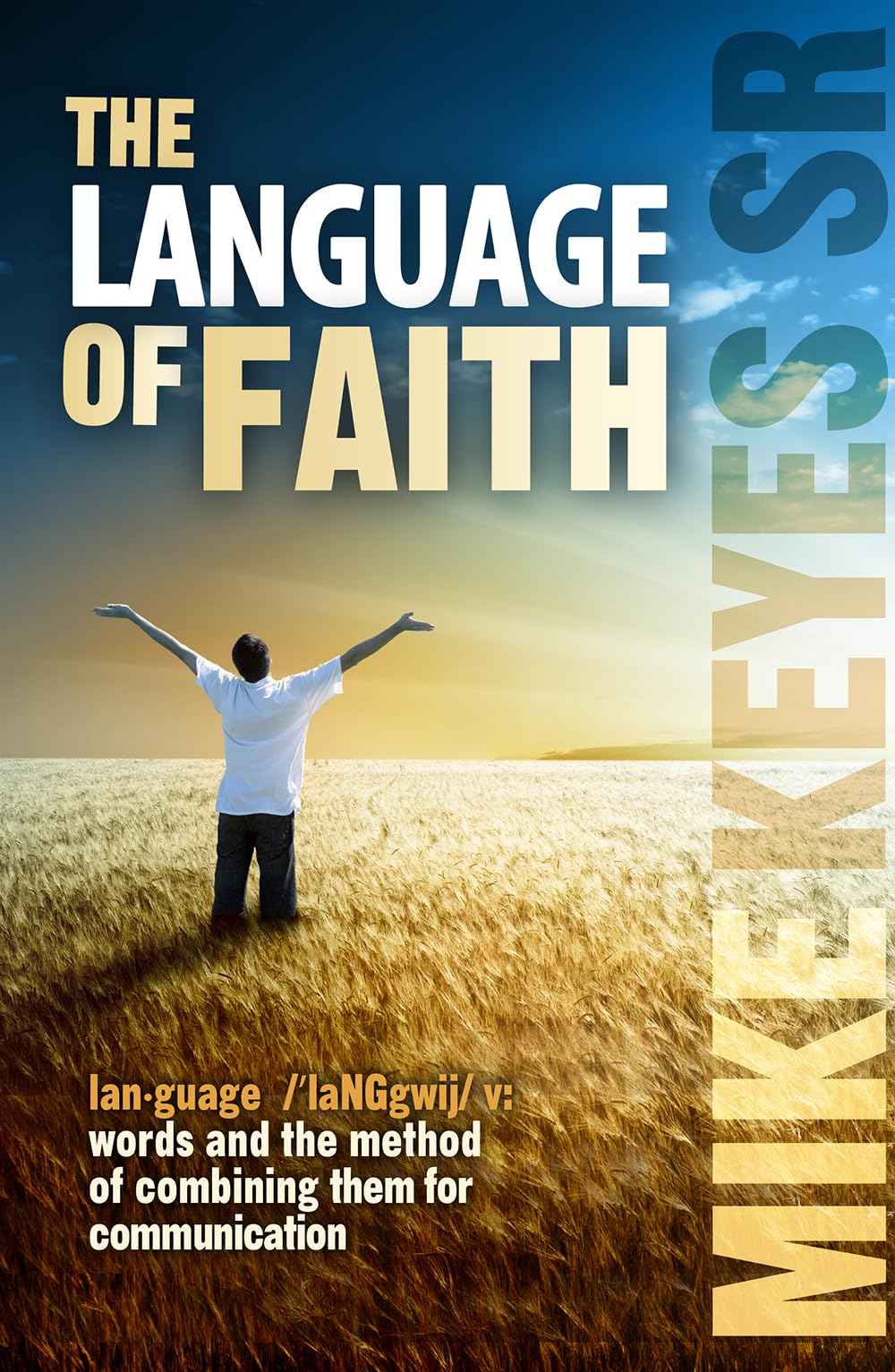 The Language of Faith: Mike Keyes Sr: 9781939570024: Amazon.com: Books
