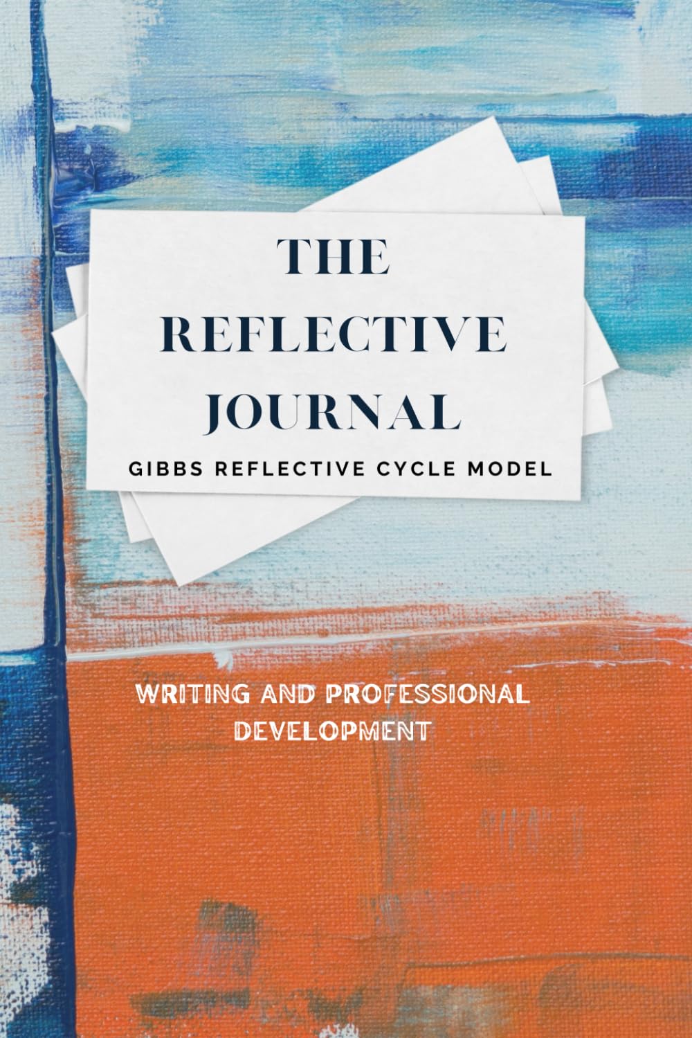 Amazon.com: The Reflective Journal Gibbs Reflective Cycle Model ...