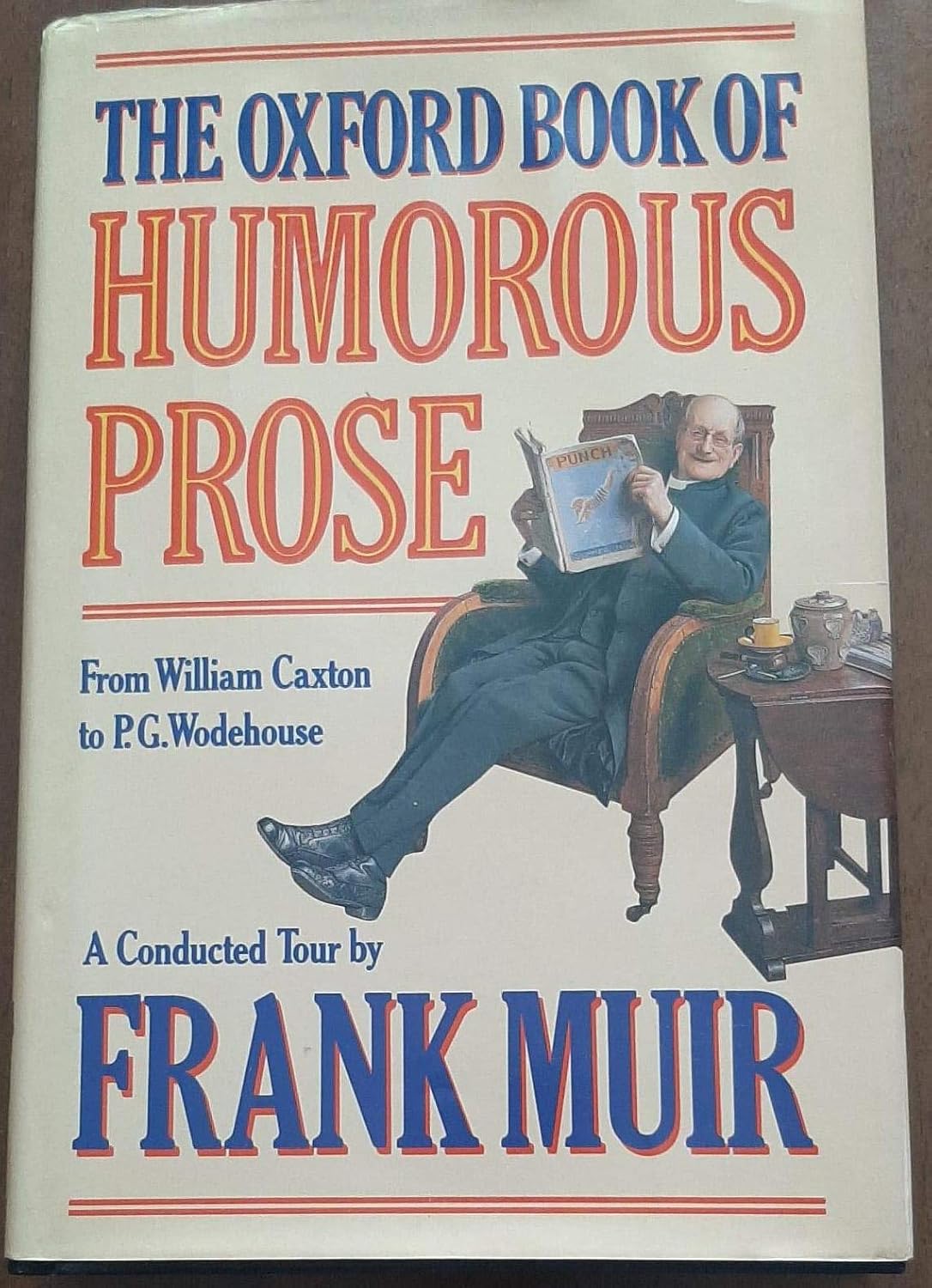 The Oxford Book of Humorous Prose: From William Caxton to P.G ...