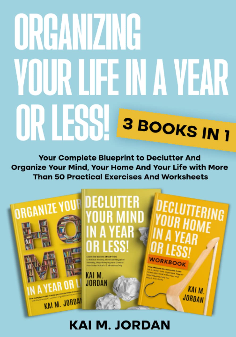 Organizing Your Life In A Year Or Less!: 3 Book in 1 - Your Complete ...