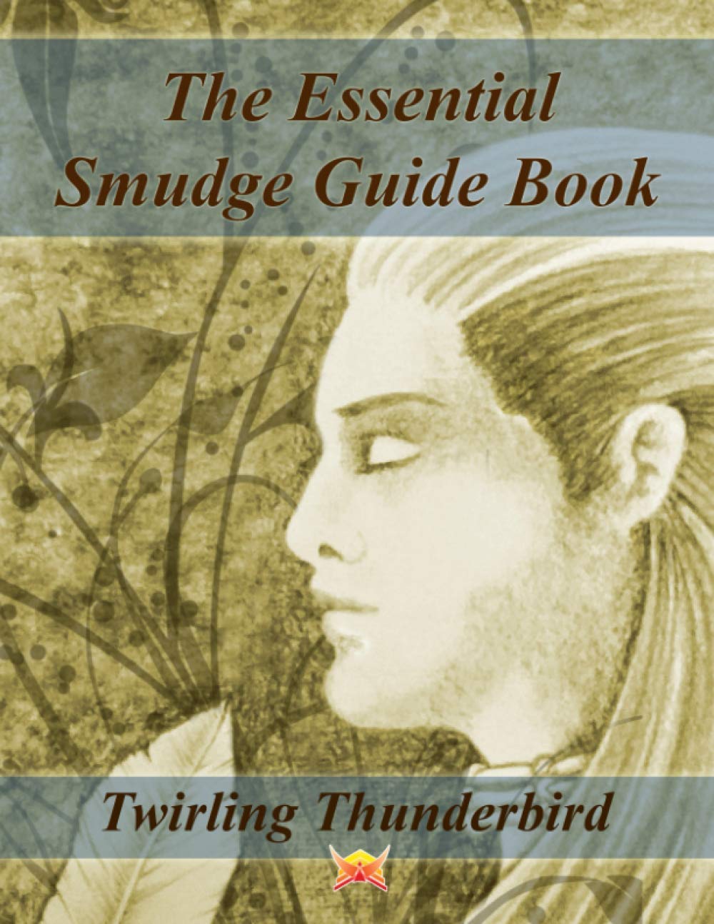 The Essential Smudge Guide Book: Thunderbird, Twirling: 9781693888854 ...