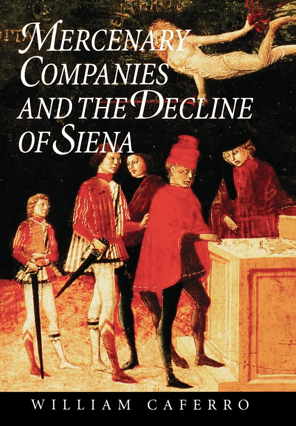 Mercenary Companies and the Decline of Siena (The Johns Hopkins ...