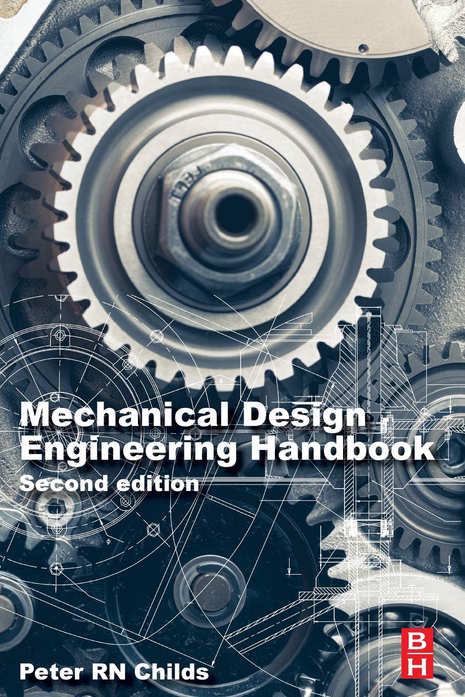 Mechanical Design Engineering Handbook: Childs BSc.(Hons) D.Phil C.Eng ...