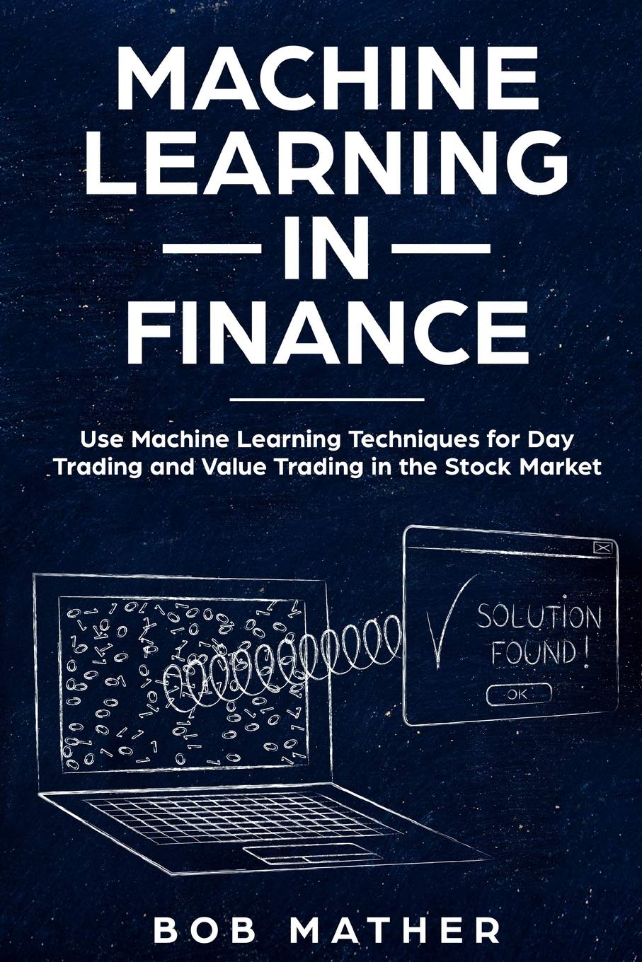 Machine Learning in Finance: Use Machine Learning Techniques for Day ...