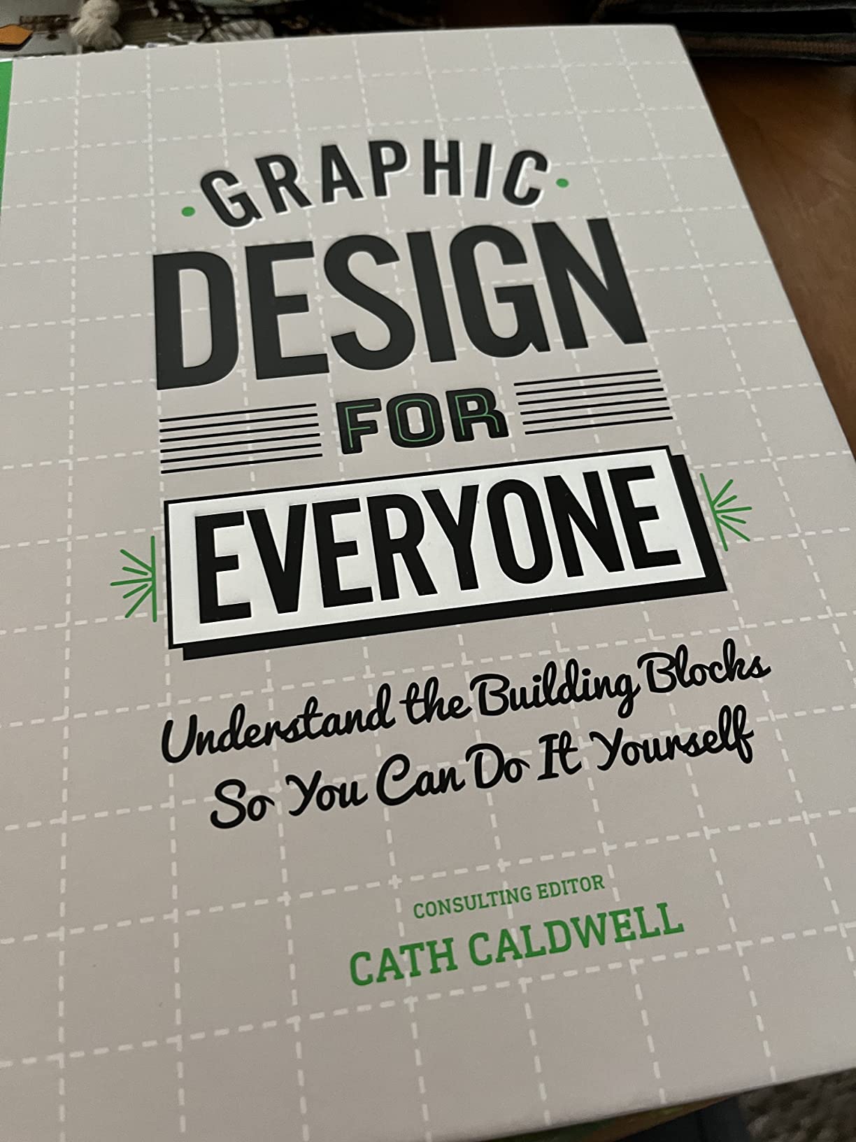Graphic Design For Everyone: Understand the Building Blocks so You can ...