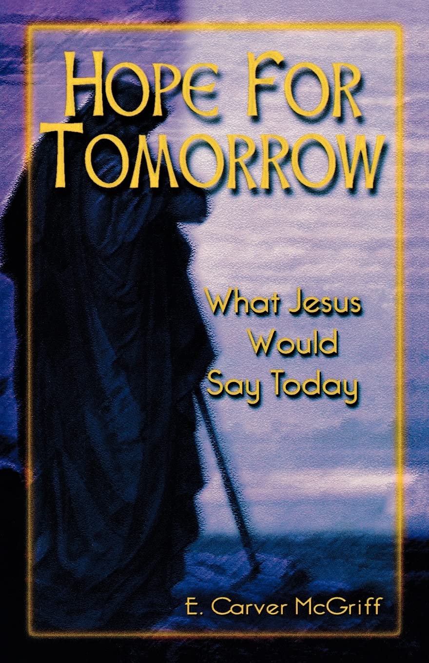Hope For Tomorrow: E. Carver McGriff: 9780788013232: Amazon.com: Books