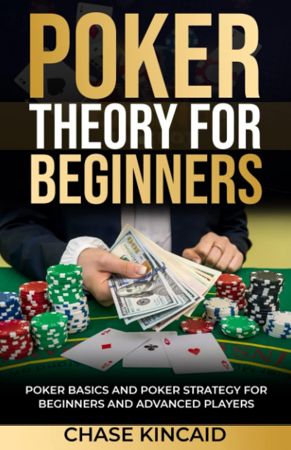 Poker Theory for Beginners: Poker Basics and Poker Strategy for ...
