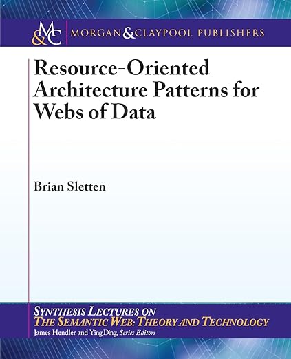 Resource-Oriented Architecture Patterns for Webs of Data (Synthesis ...