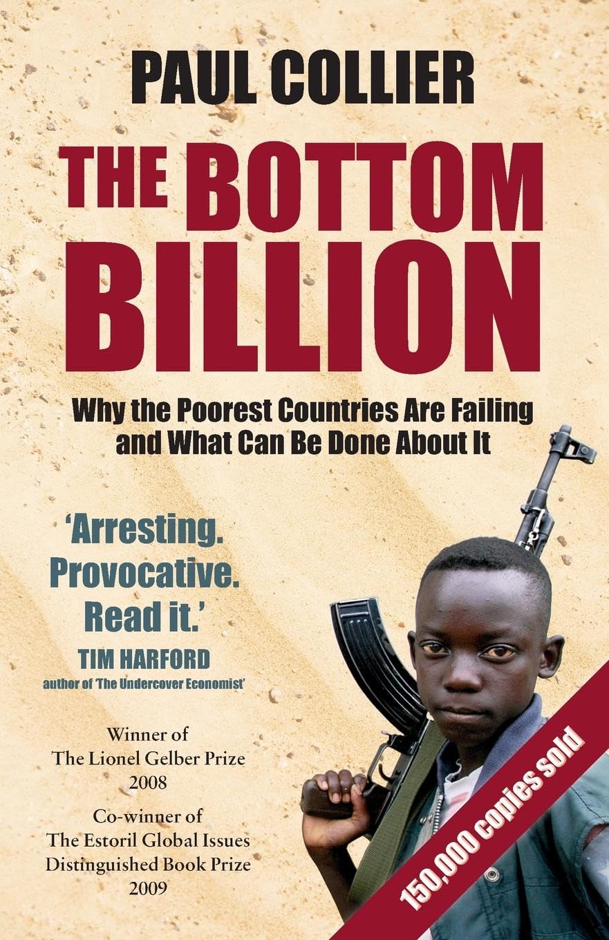 The Bottom Billion: Why the Poorest Countries are Failing and What Can ...