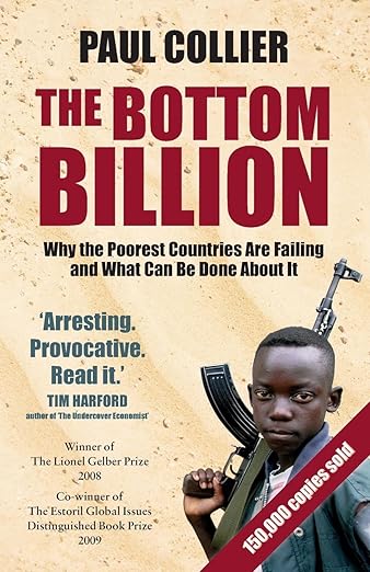 The Bottom Billion: Why the Poorest Countries are Failing and What Can ...