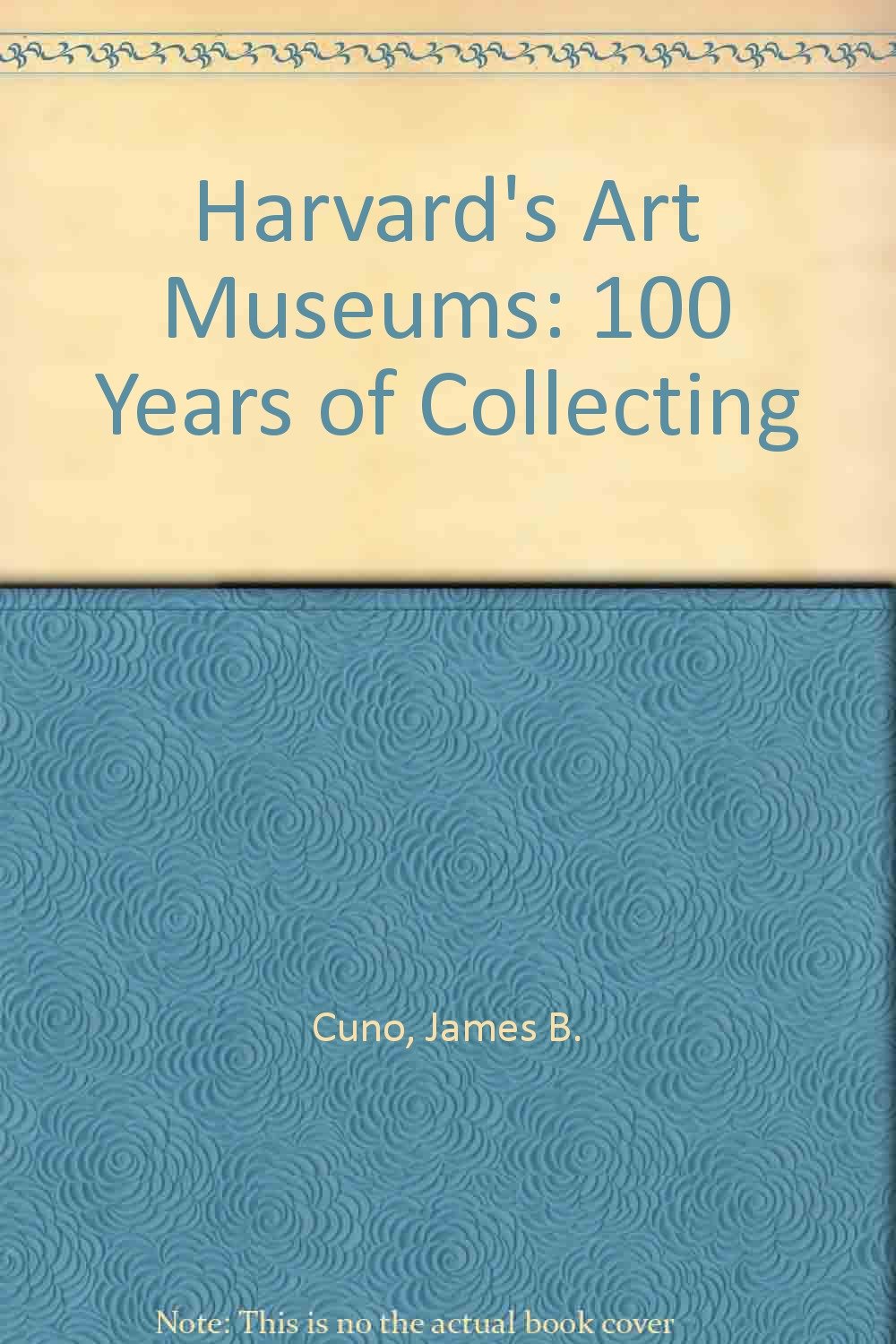 Harvard's Art Museums: 100 Years of Collecting: Harvard University Art ...